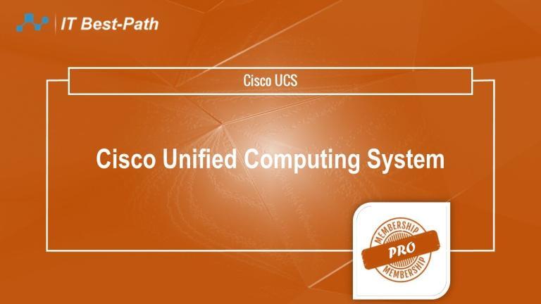 Cisco Unified Computing System(UCS) – IT BEST-PATH